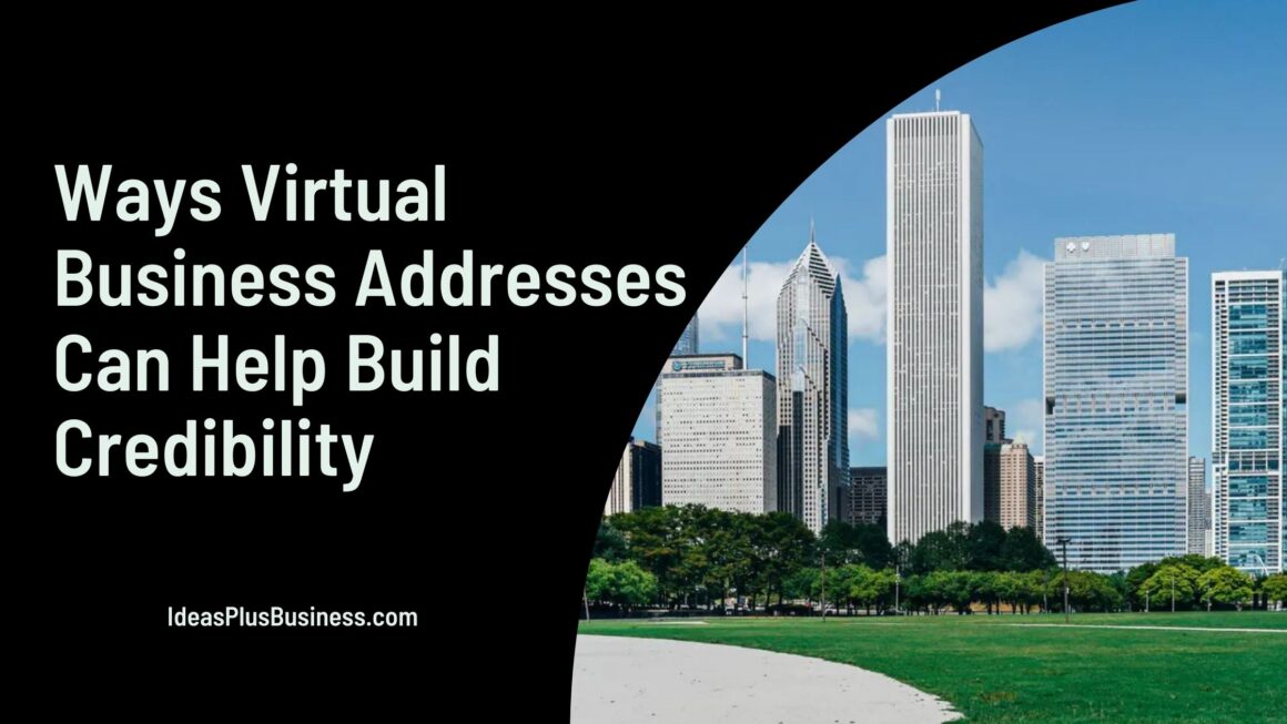 4 Best Ways Virtual Business Addresses Builds Credibility